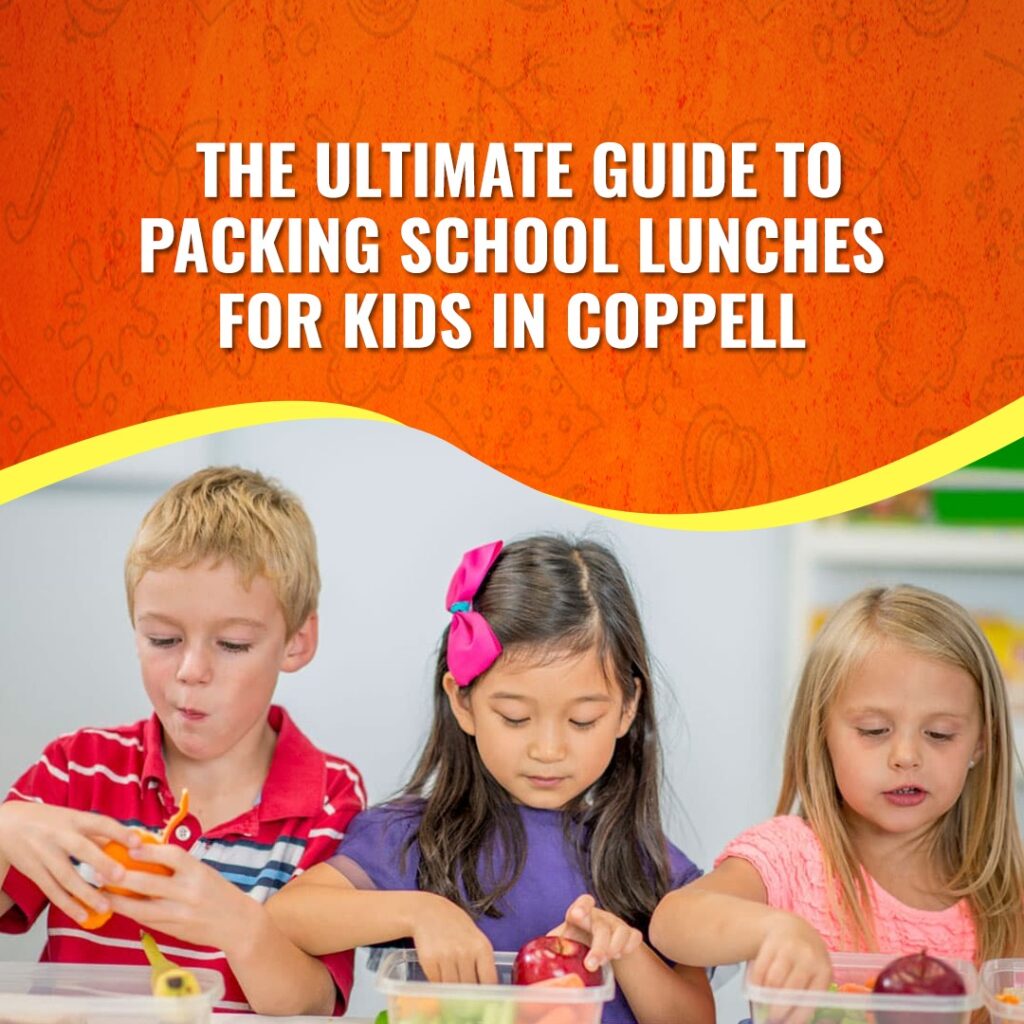 Ultimate Guide | Packing School Lunches for Kids in Coppell